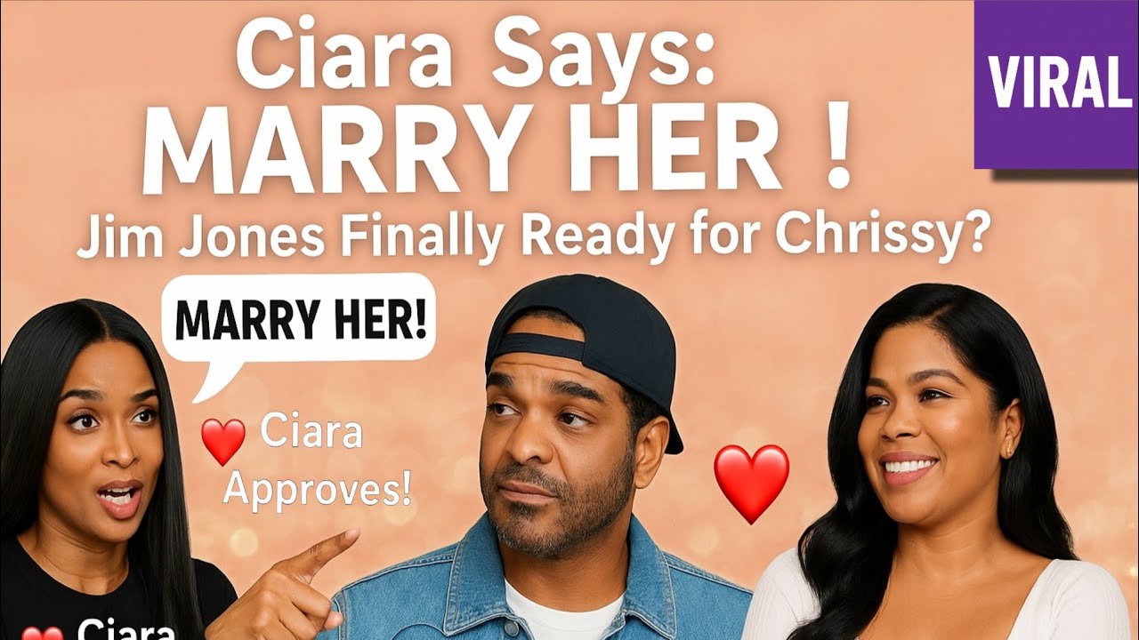 “Ciara Says: MARRY HER! 💍”Jim Jones Finally Ready for Chrissy? - YouTube