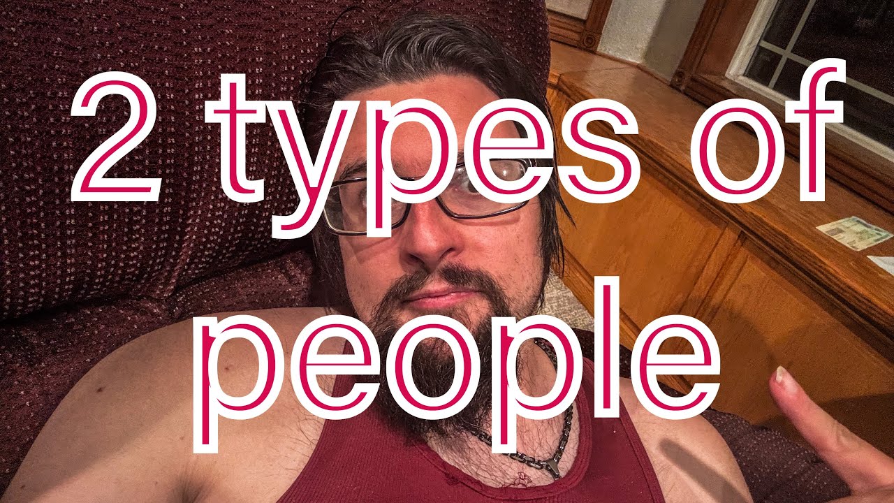 THERE IS 2 types of people - YouTube