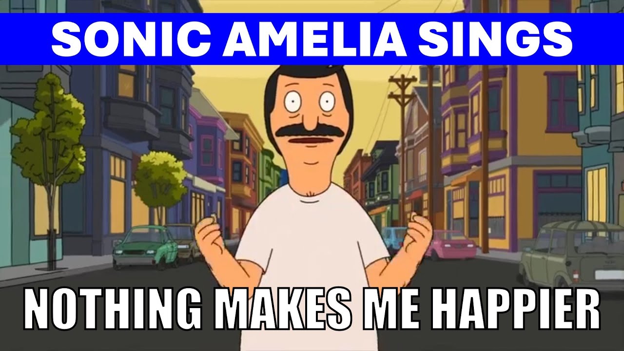 Sonic Amelia Sings: Nothing Makes Me Happier - YouTube