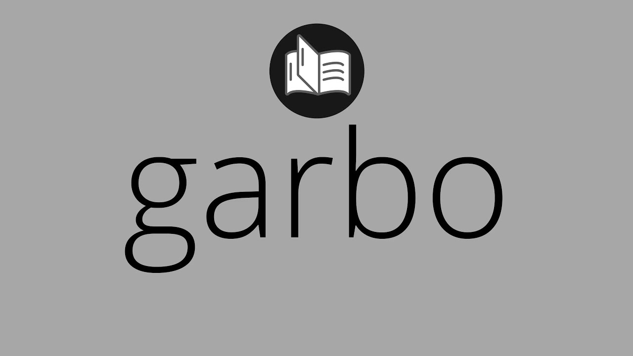 Que significa GARBO • garbo SIGNIFICADO • garbo DEFINICIÓN • Que es ...