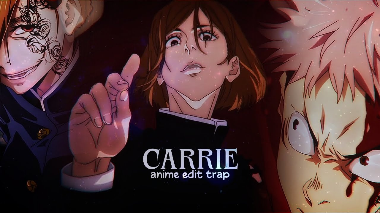 Carrie🍬. anime edit trap | @ugovhb - YouTube