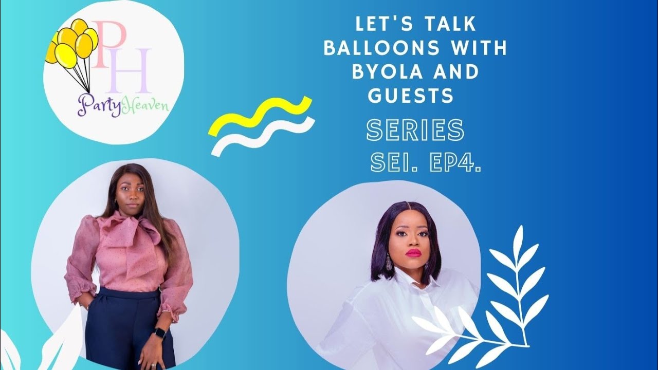 Let's Talk Balloons With Byola || Funmi Omoyele of PEC Events ...