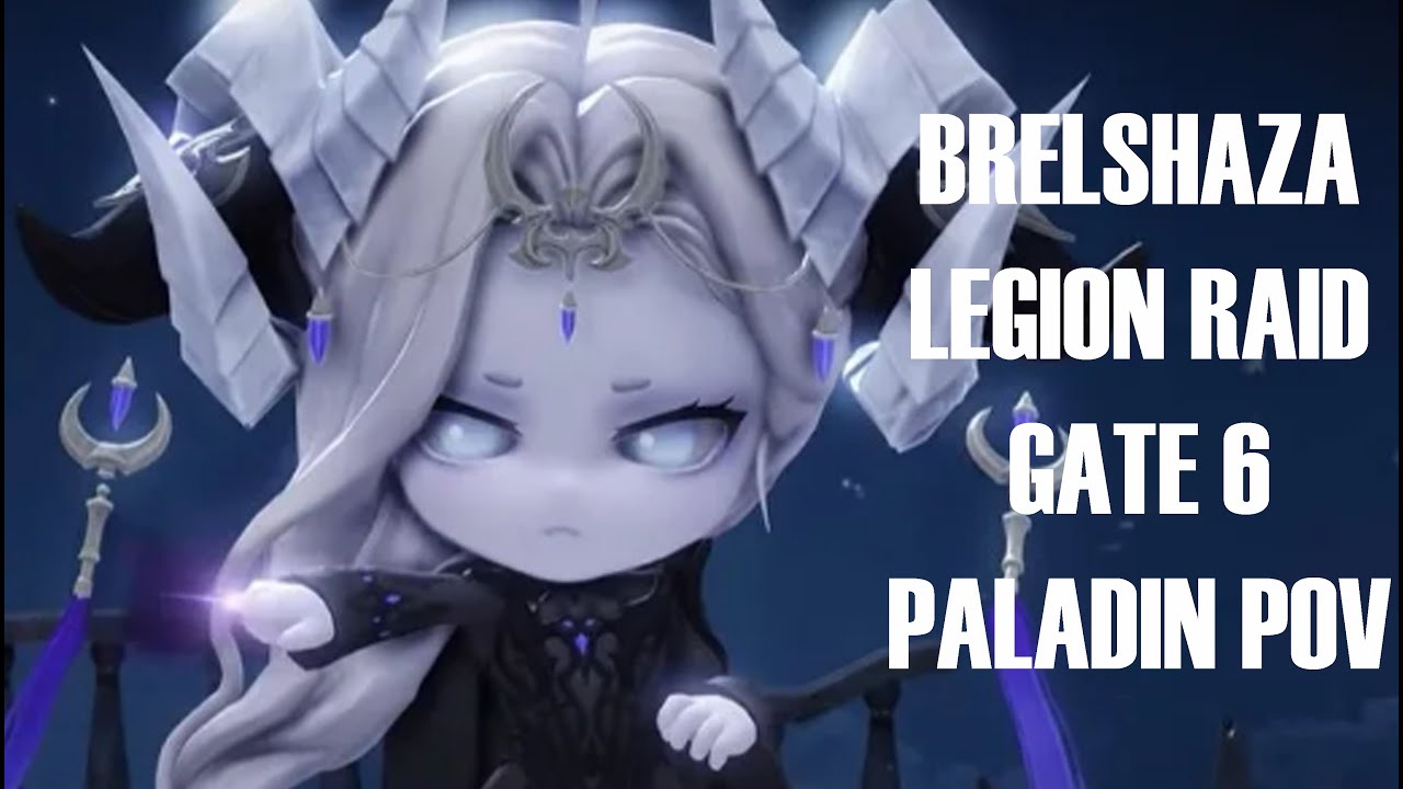 Brelshaza Legion Raid Normal Gate 6 - Paladin POV - YouTube