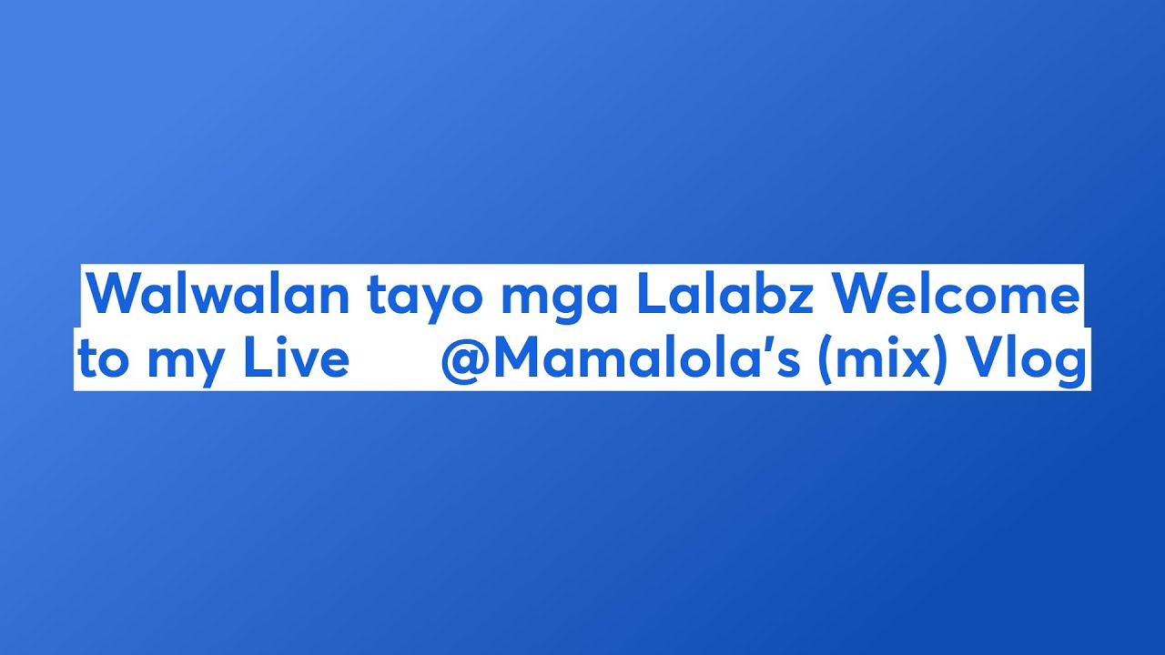 Walwalan tayo mga Lalabz Welcome to my Live - YouTube