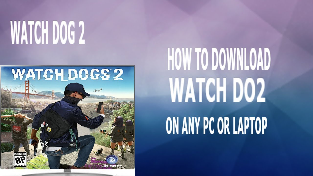 HOW TO DOWNLOAD WATCH DOG 2 ON PC OR LAPTOP - YouTube