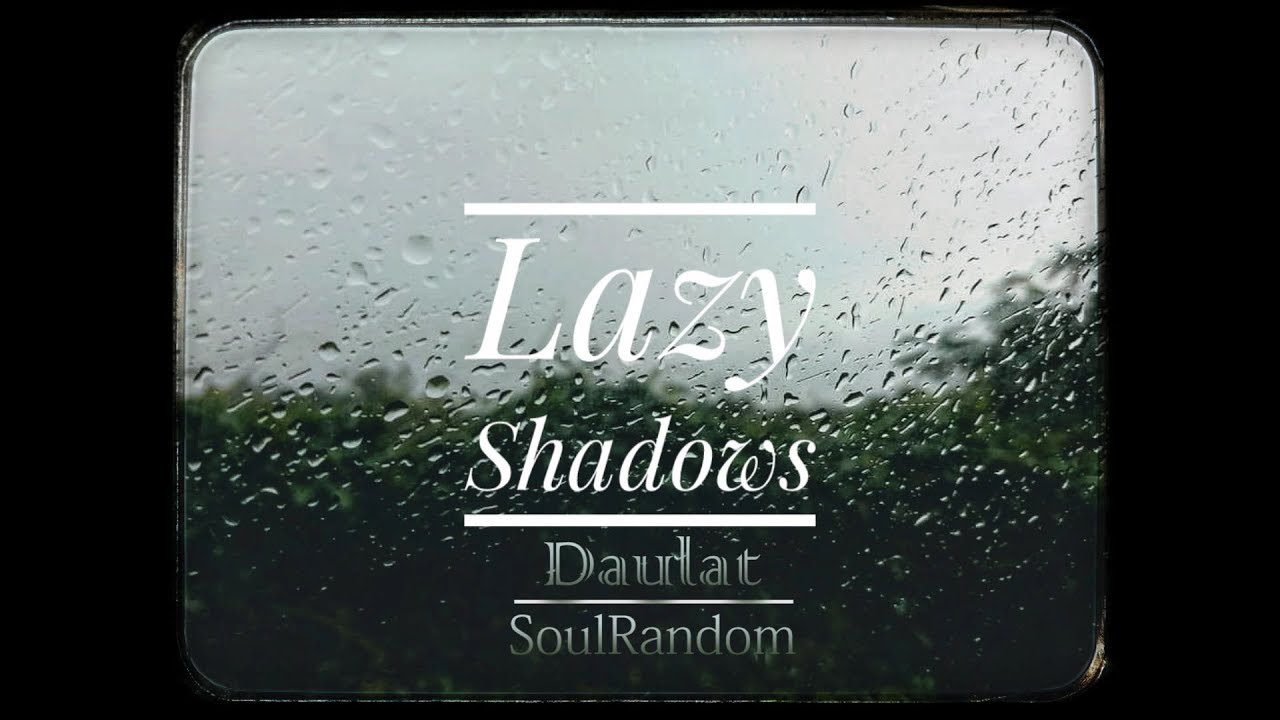 Daulat - Lazy Shadows ft. Soul Random. - YouTube