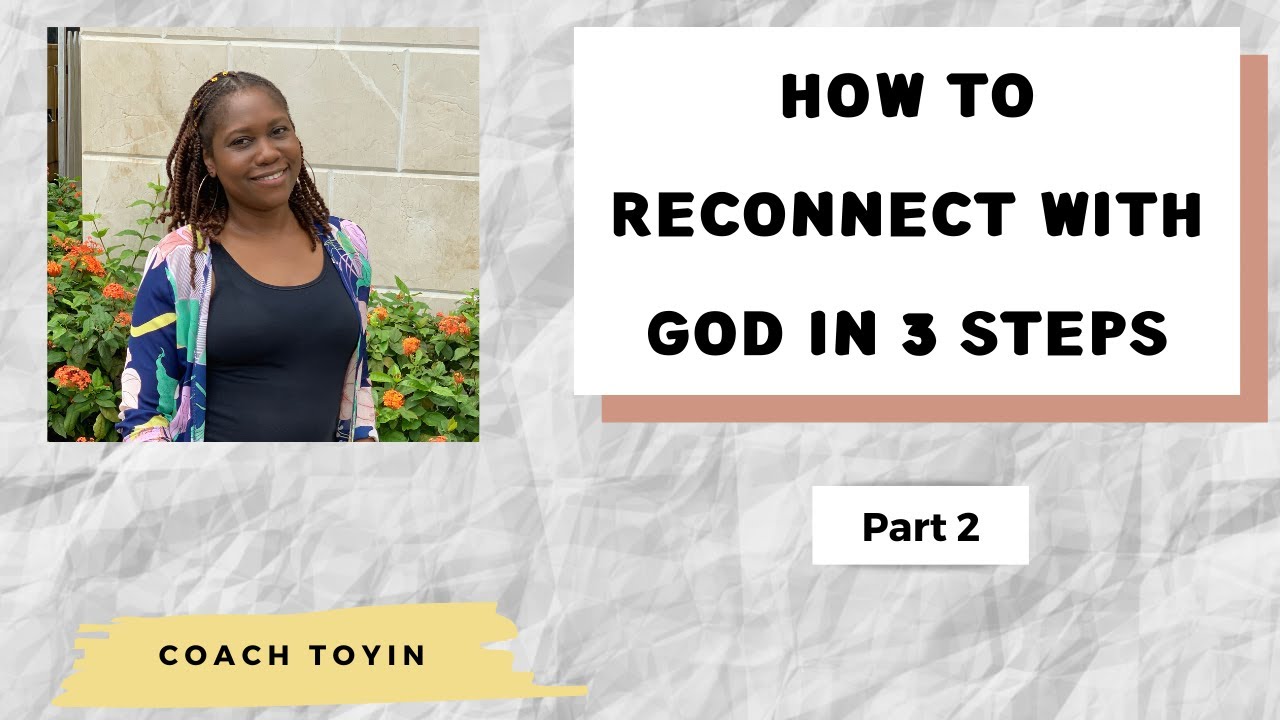 HOW TO RECONNECT WITH GOD | 3 STEPS TO INTIMACY | PART 2 OF 4 - YouTube
