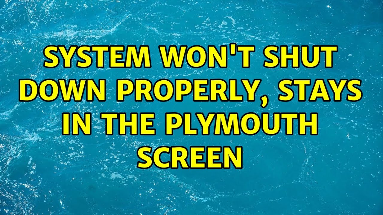 Ubuntu: System won't shut down properly, stays in the plymouth screen ...