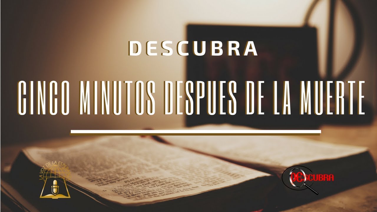 DESCUBRA | Cinco minutos despues de la muerte - YouTube