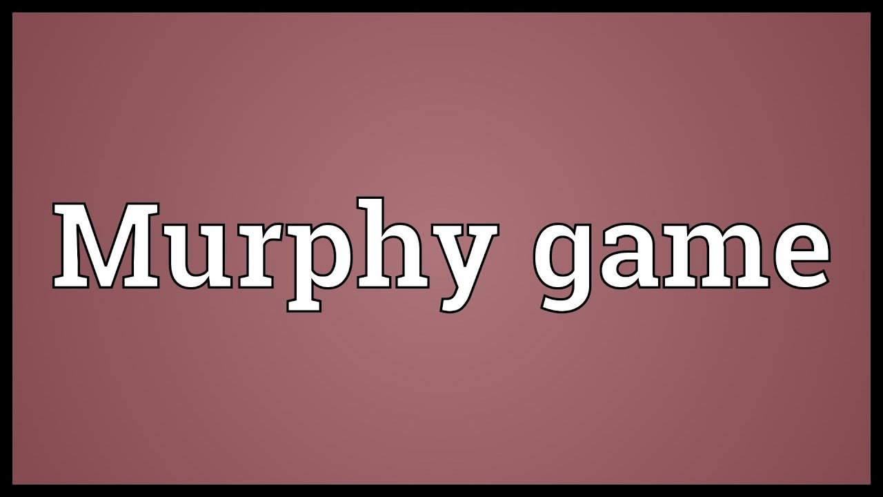 Murphy game Meaning - YouTube