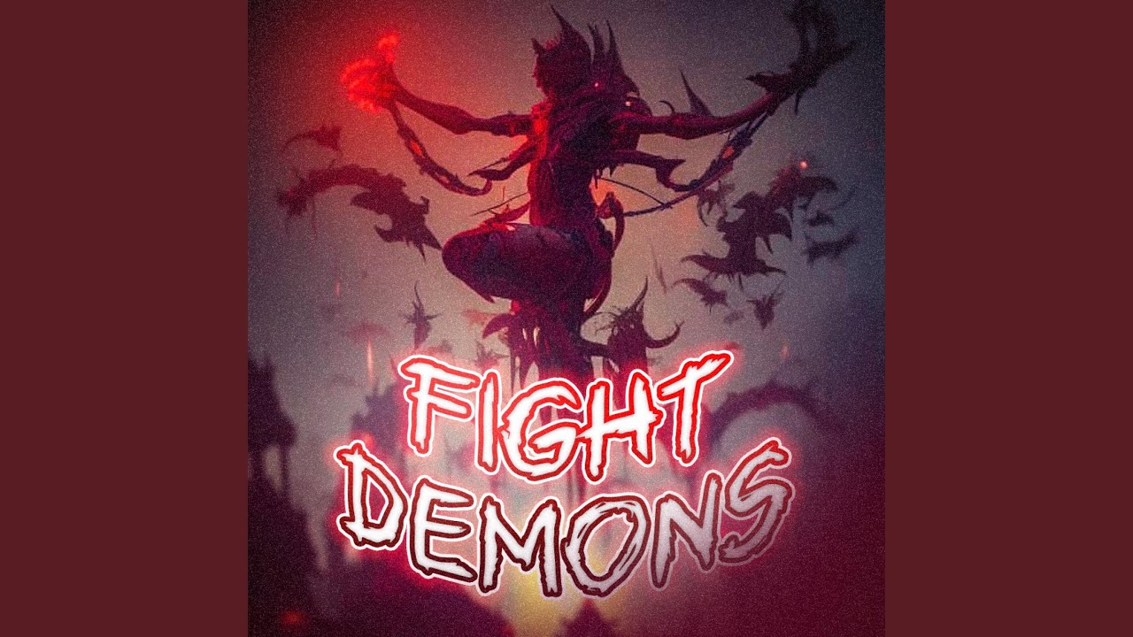 FIGHT DEMONS - YouTube
