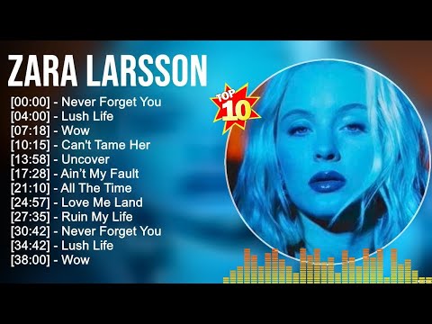Z.a.r.a L.a.r.s.s.o.n Greatest Hits Full Album ▶️ Full Album ▶️ Top 10 Hits of All Time