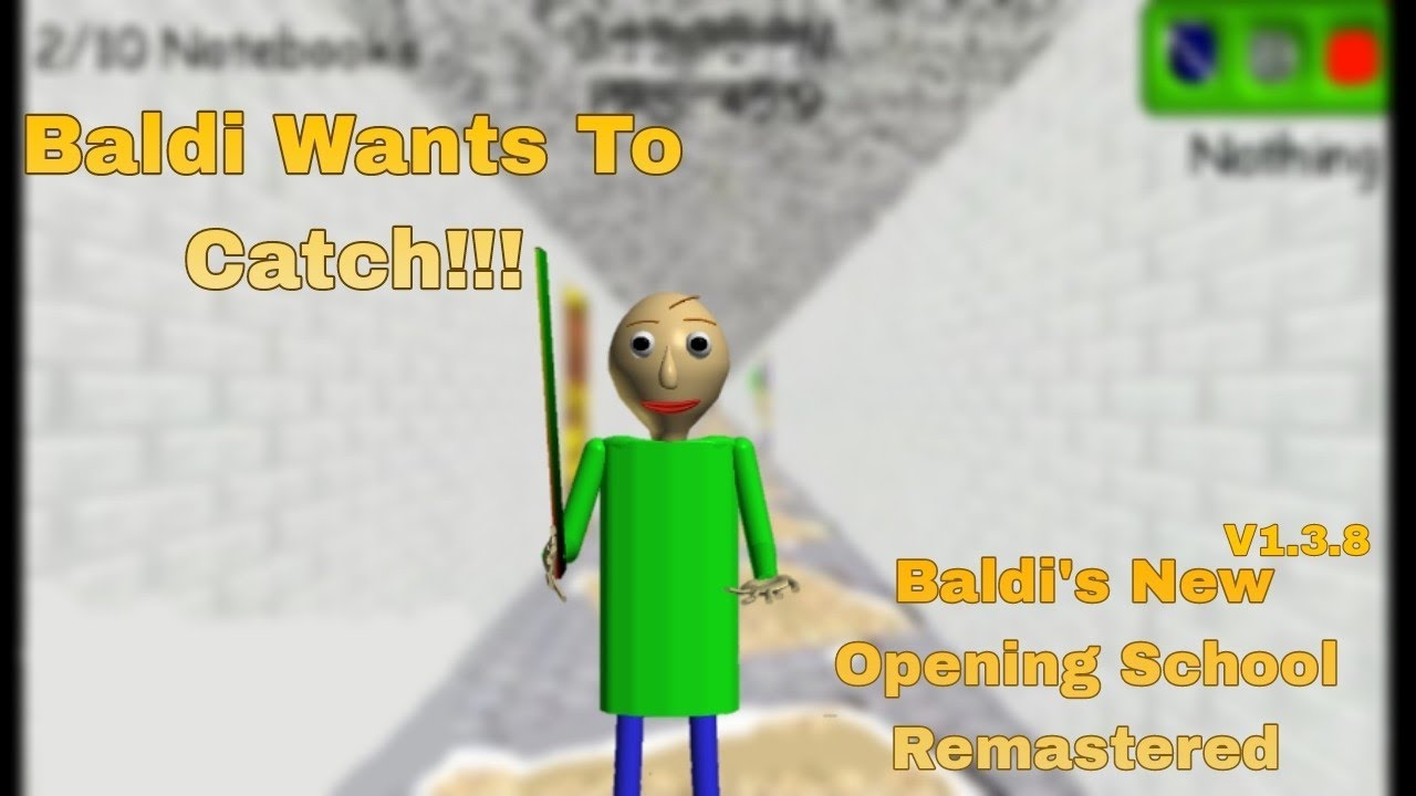 Baldi Wants To Catch!!! [Baldi's Basics New Opening School Remastered ...