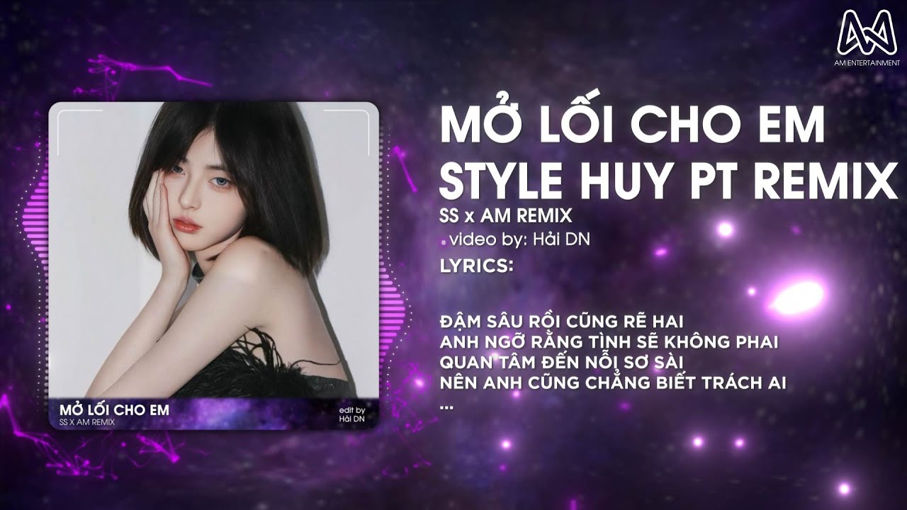 MỞ LỐI CHO EM (STYLE HUY PT REMIX) - ĐẬM SÂU RỒI CŨNG RẼ HAI, ANH NGỠ ...