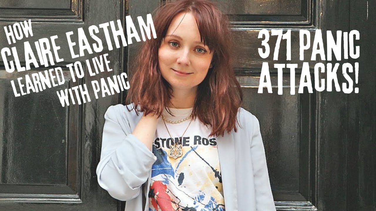 371 Panic Attacks! How Claire Eastham learned to live with panic - YouTube