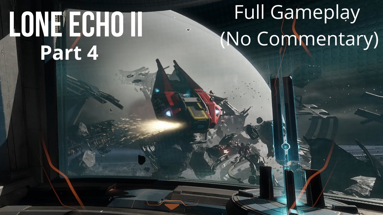 Lone Echo 2 Full Gameplay (No Commentary) - Part 4 - YouTube