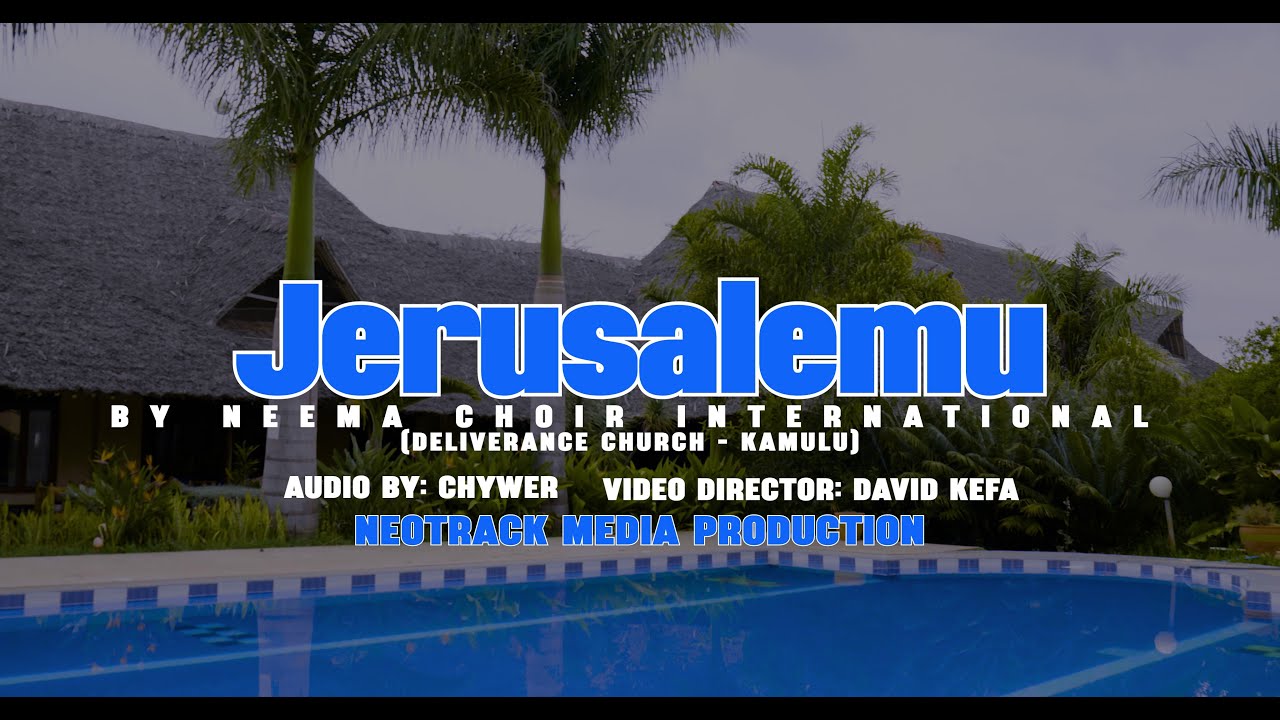 JERUSALEMU BY NEEMA CHOIR INTERNATIONAL 4K OFFICIAL VIDEO. SKIZA CODE 69314069 - YouTube
