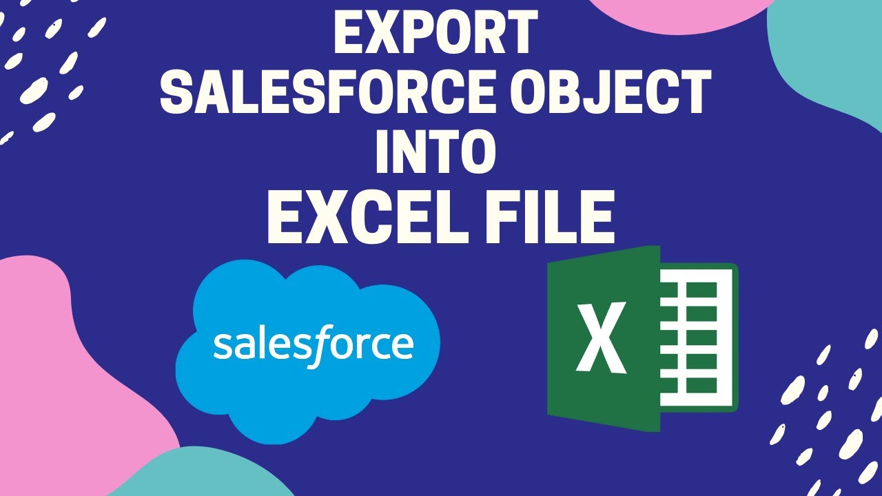 How To Export Salesforce Object Into Excel File All Fields APIName In How To Export Salesforce Object Into Excel File All Fields APIName In