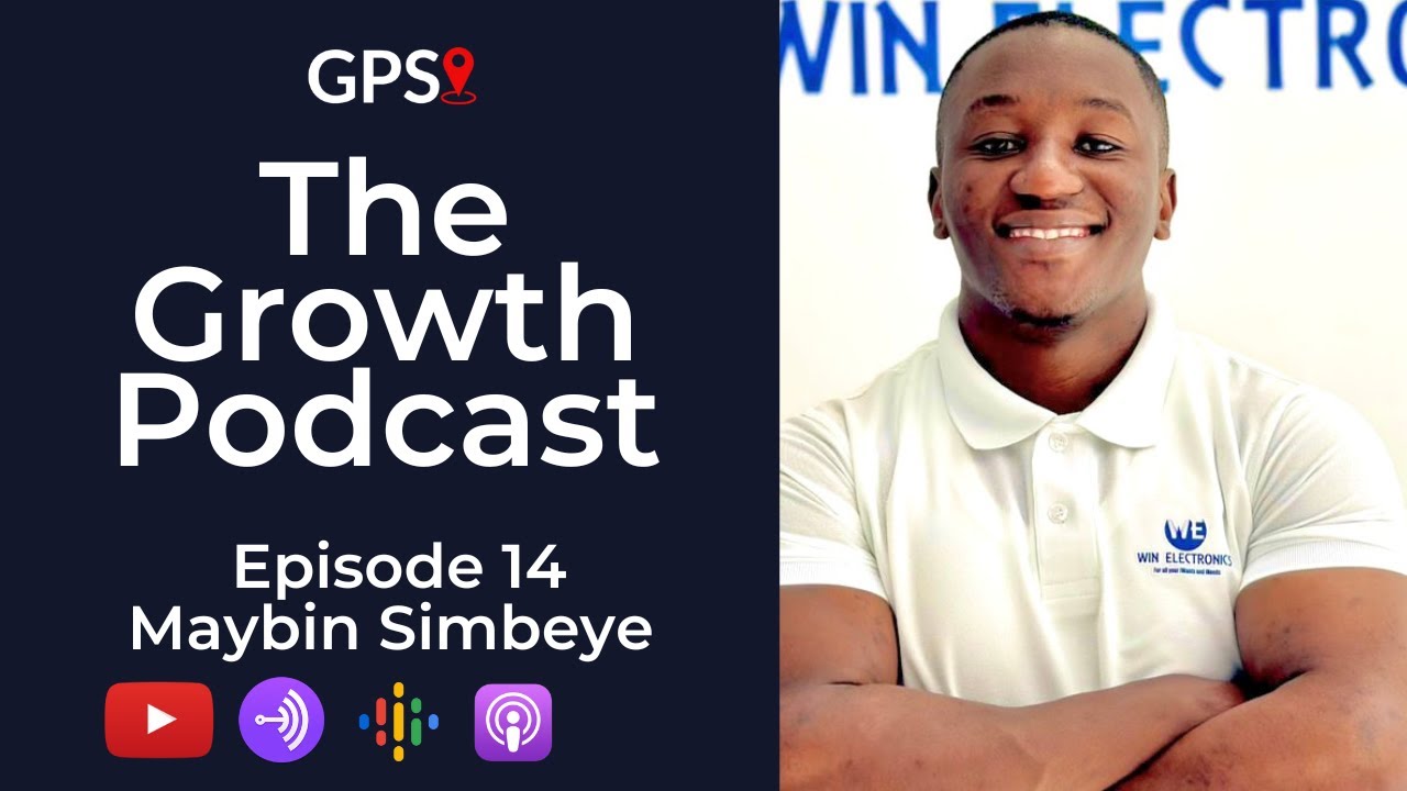 The Growth Podcast EP14 - Maybin Simbeye from Katondo to Owning Stores ...