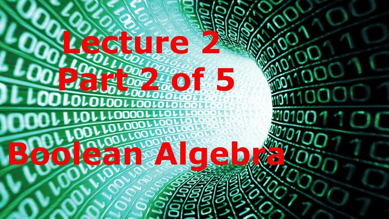 Lecture 2.2 - Boolean Algebra (Mx1) - YouTube