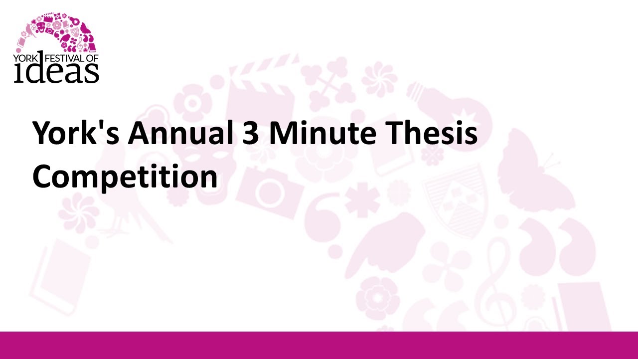 York's Annual 3 Minute Thesis Competition - YouTube