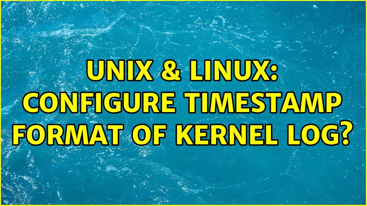 Unix & Linux: Configure timestamp format of kernel log? (2 Solutions ...