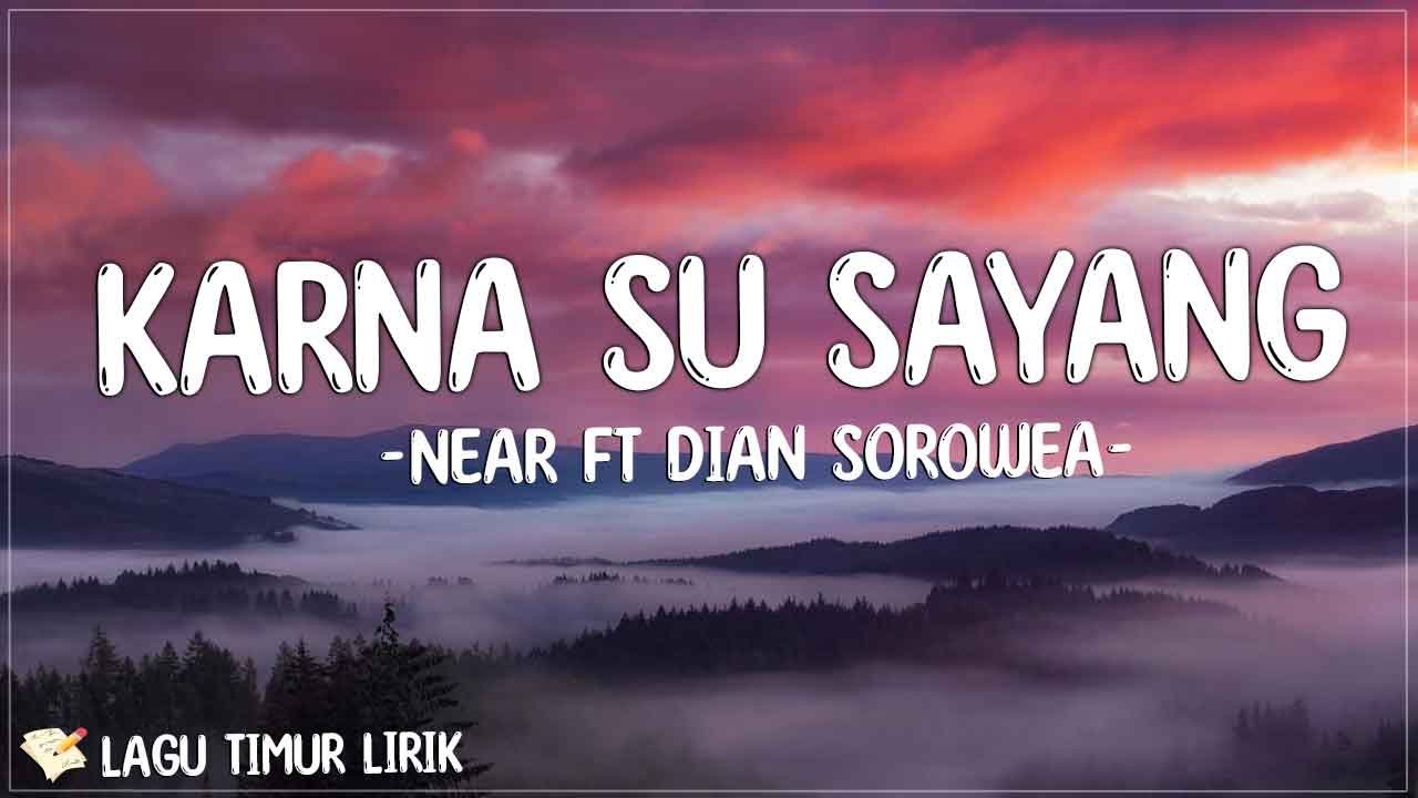 Karna Su Sayang - Near Ft. Dian Sorowea | Lirik Lagu (Mix Playlist ...