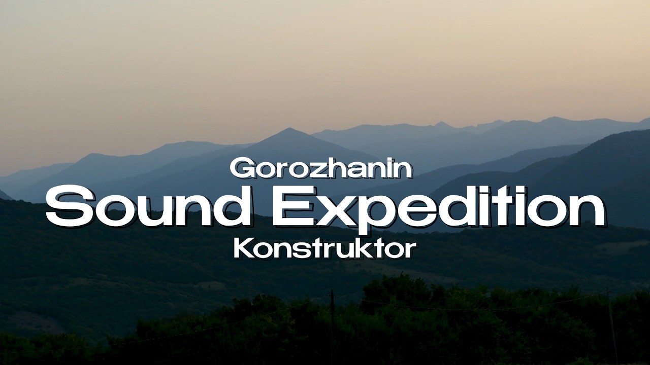 Sound Expedition: Konstructor & Gorozhanin - YouTube