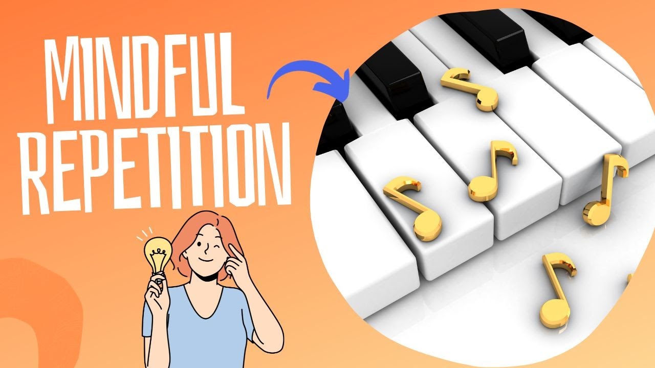 Mindful Repetition : The Secret To Fast Piano Progress - YouTube