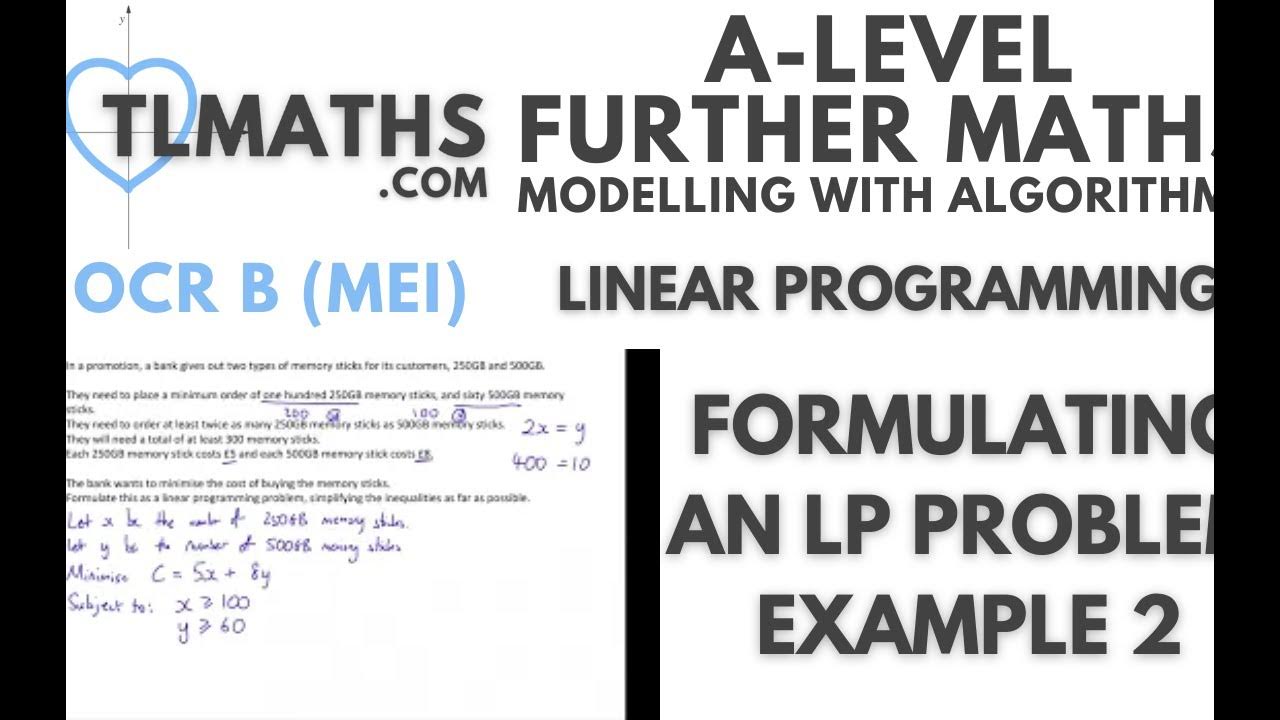 OCR MEI MwA I: Linear Programming: 09 Formulating an LP Problem Example 2 - YouTube