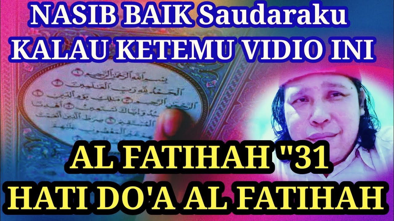 AL FATIHAH 31 ~ HATI DOA AL FATIHAH UNTUK SEGALA HAJAT,LIHAT VIDIO FULL ...
