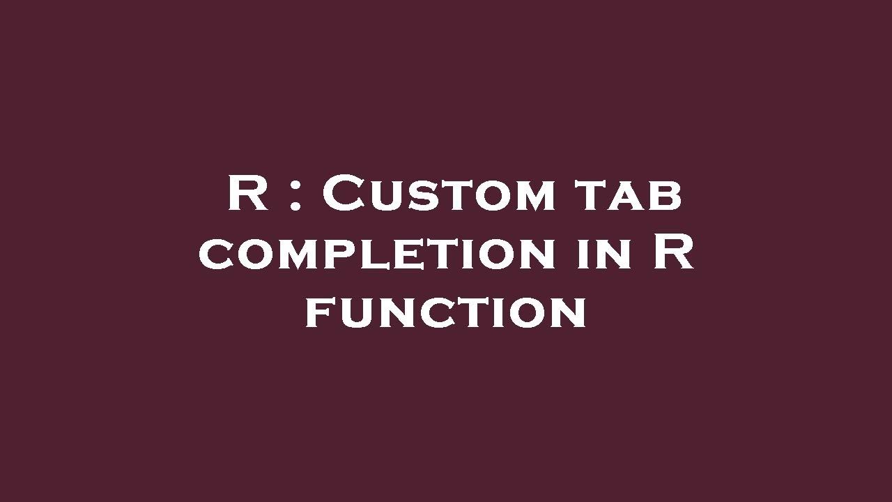 R : Custom tab completion in R function - YouTube