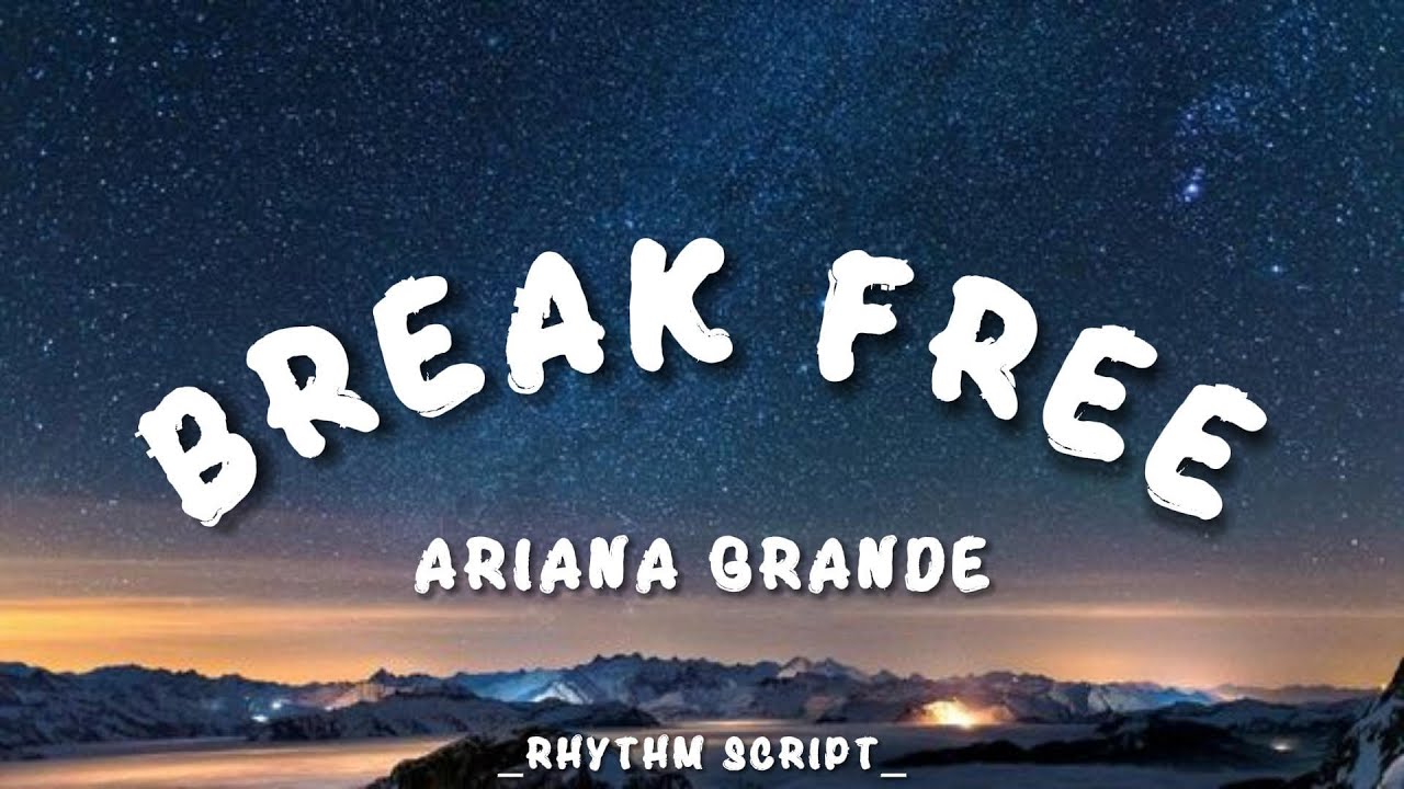 Ariana Grande - Break Free (Lyrics - Rhythm Script) - YouTube
