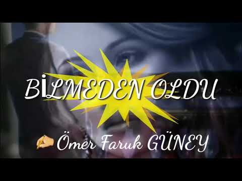 Ömer Faruk Güney - Bilmeden Oldu