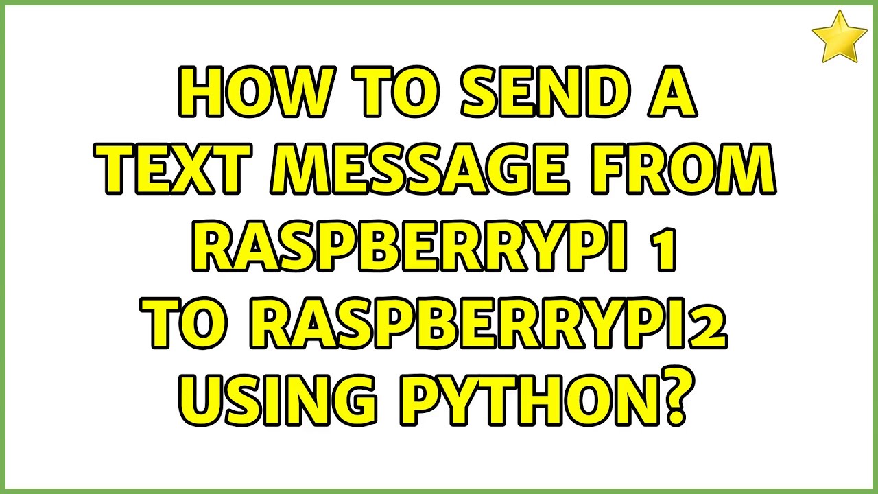 How To Send A Text Message From Raspberrypi 1 To Raspberrypi2 Using