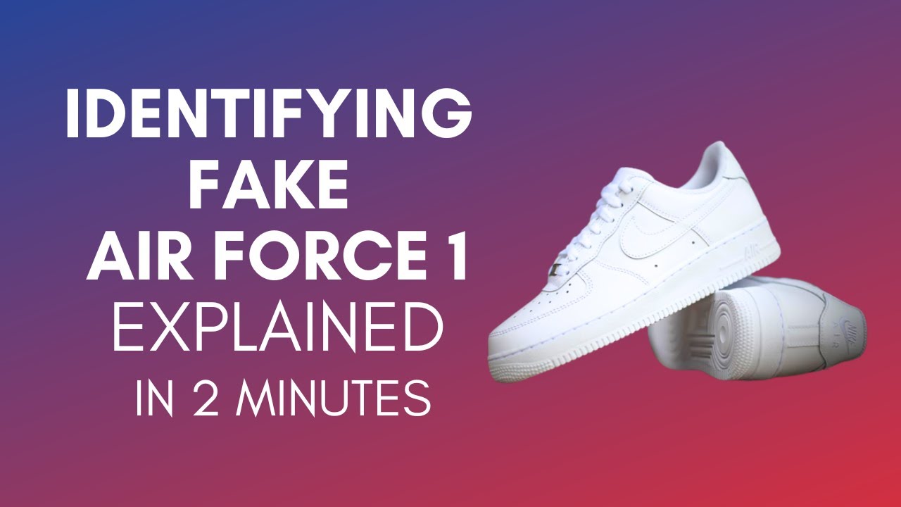 How To Identify Fake Nike Air Force 1? - YouTube