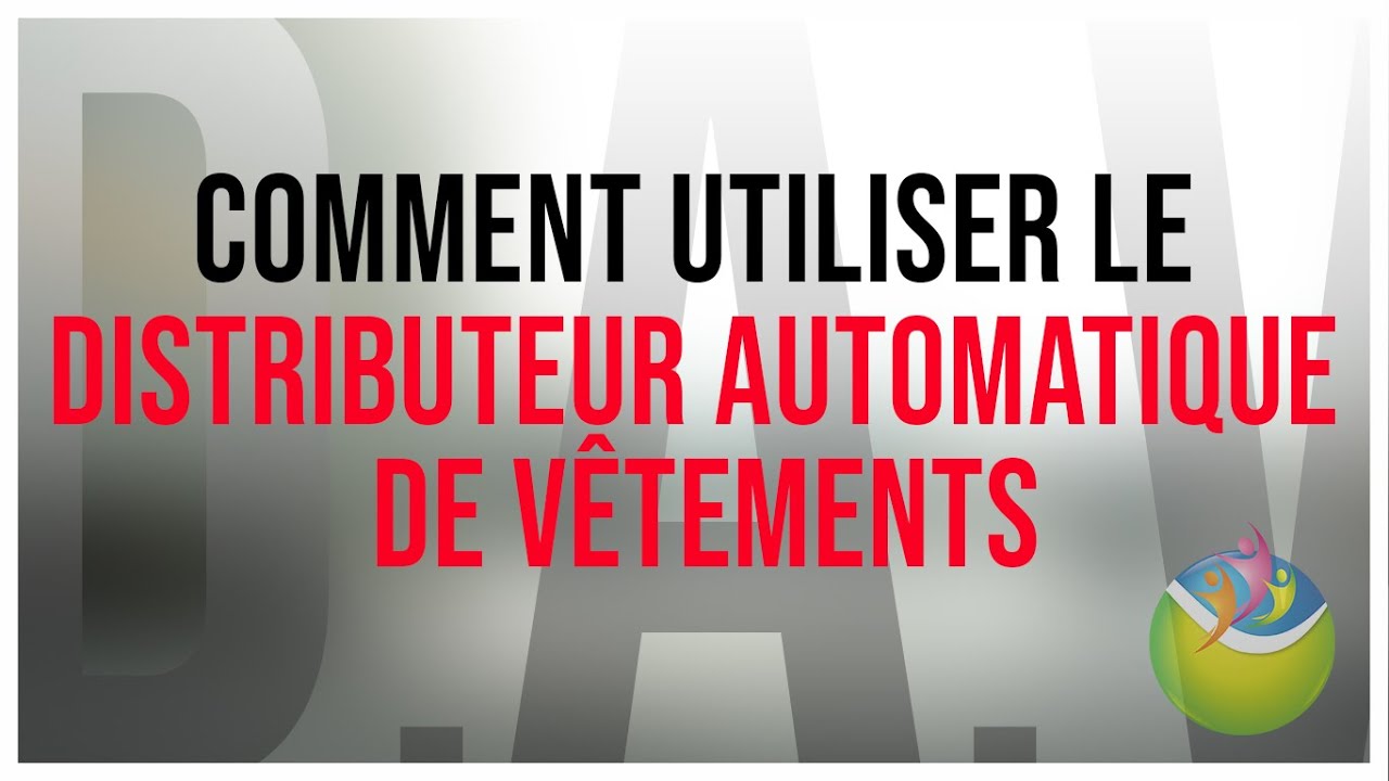 Comment Utiliser le D.A.V. (Distributeur Automatique de Vêtements ...