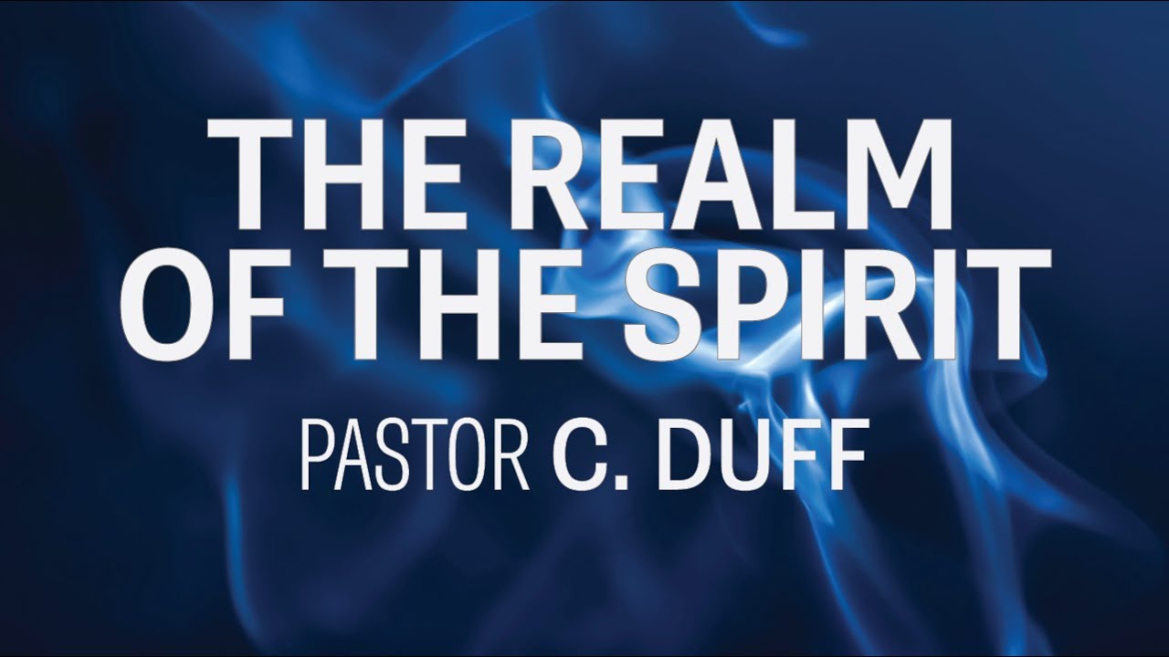 Pastor Clarence Duff - "The Realm of the Spirit." - YouTube