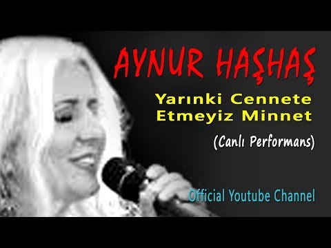 Aynur Haşhaş - Yarınki Cennete Etmeyiz Minnet (Canlı Performans)
