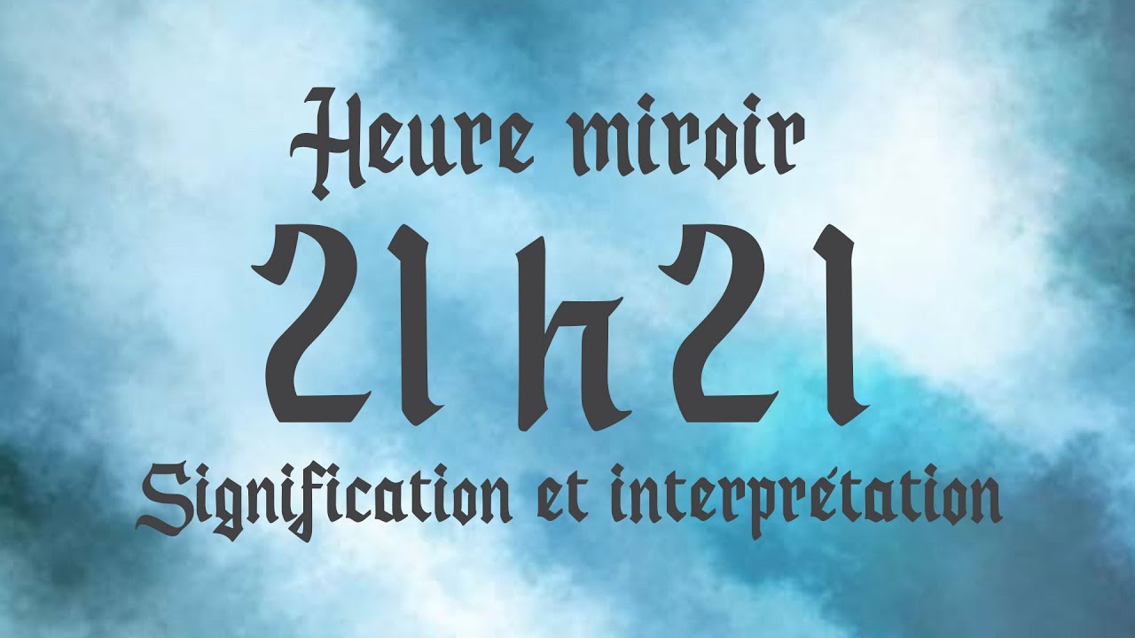 🔮 HEURE MIROIR 21h21- Signification et Interprétation angélique - YouTube