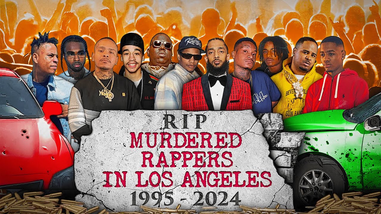 ALL MURDERED RAPPERS in LOS ANGELES | 1995-2024 | R.I.P. | War in Los ...