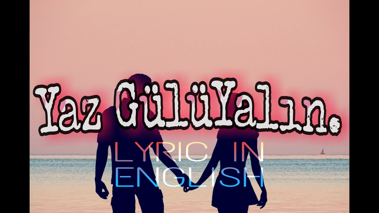 yalın - yaz gülü (lyrics with english translated) - YouTube
