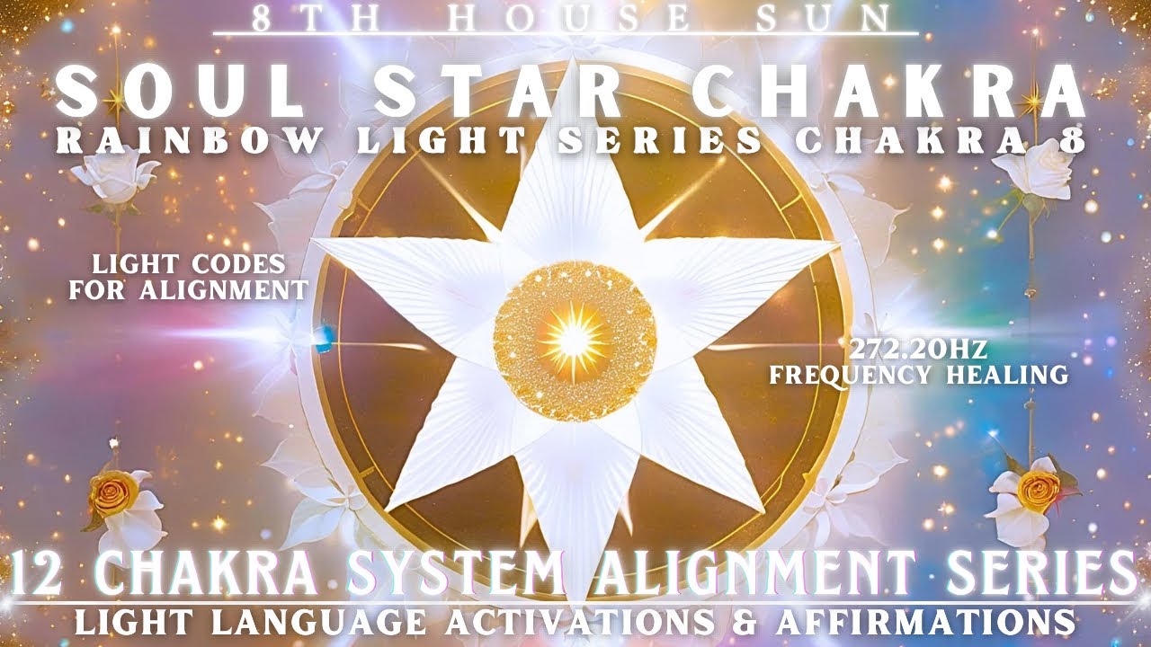 SOUL STAR Chakra Light Language Activation |🌈12 Chakra System Rainbow ...