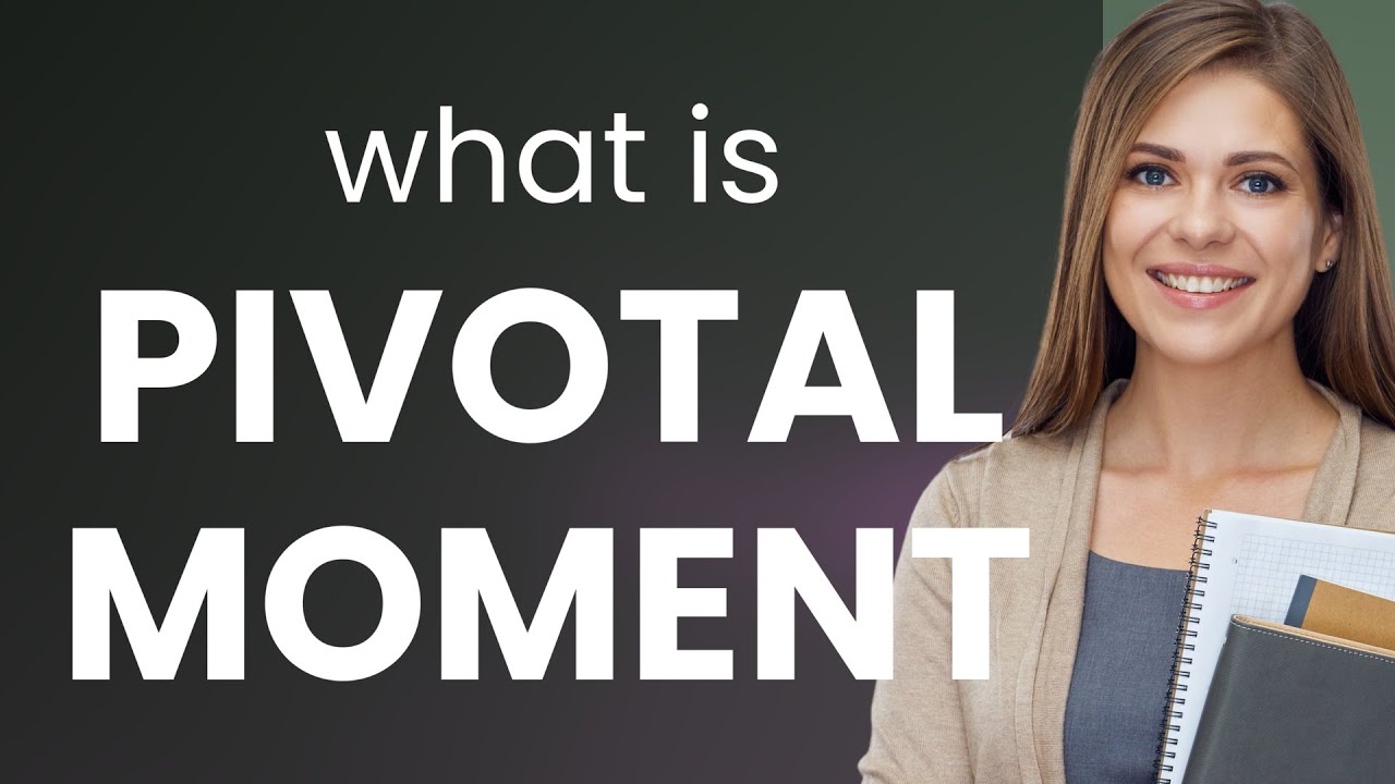 Pivotal Moments: Understanding Their Impact in English - YouTube