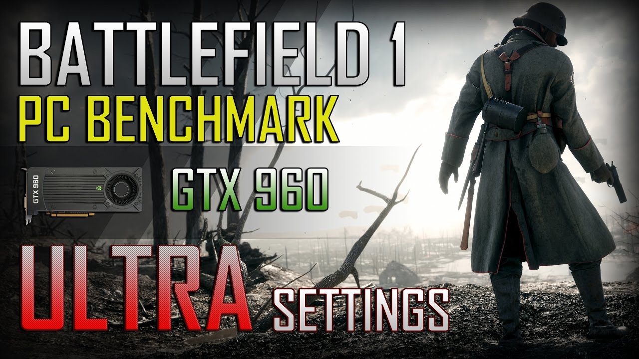 Battlefield 1 1080P ULTRA SETTINGS PC Benchmark | GTX 960 Conquest ...