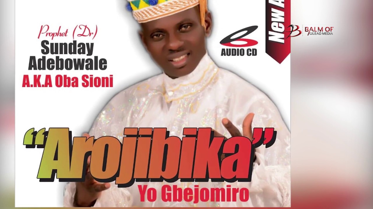 YIO GBEJO MI RO {AROBIJIKA} BY PRO.S.ADEBOWALE OBA SIONI - YouTube
