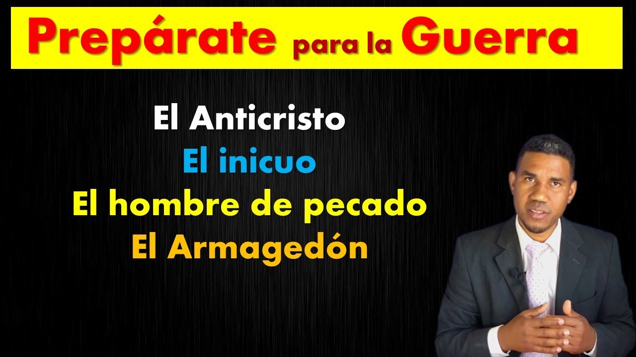 Prepárate para la Guerra (El anticristo, el inicuo, el hombre de pecado ...