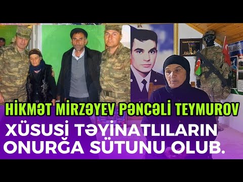 HİKMƏT MIRZƏYEV PƏNCƏLI TEYMUROV XÜSUSI TƏYINATLI QÜVVƏLƏRIN ONURĞA SÜTUNU OLUB!