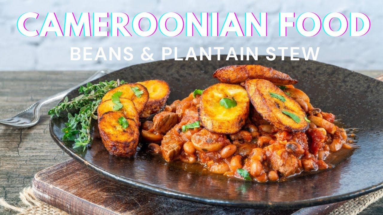 Cameroonian Food: Traditional Cameroonian Beans & Plantain Stew-Food ...