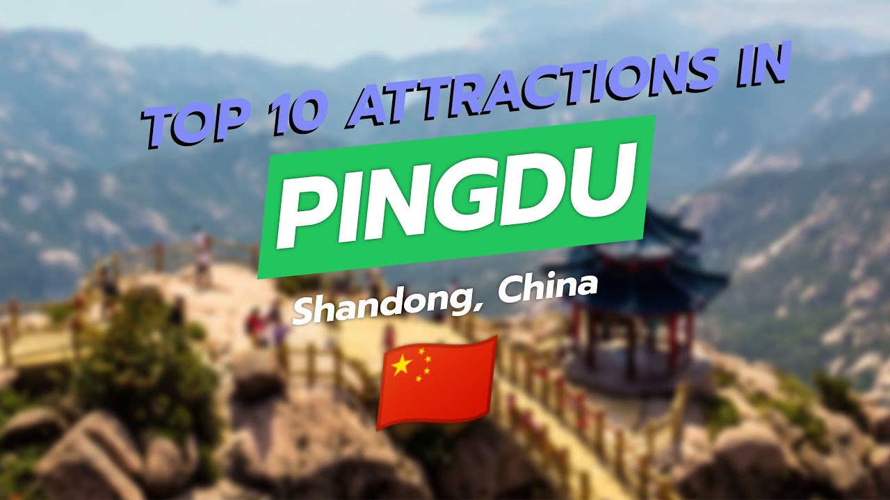 Top 10 Attractions in Pingdu, Shandong, China 🌍 - YouTube